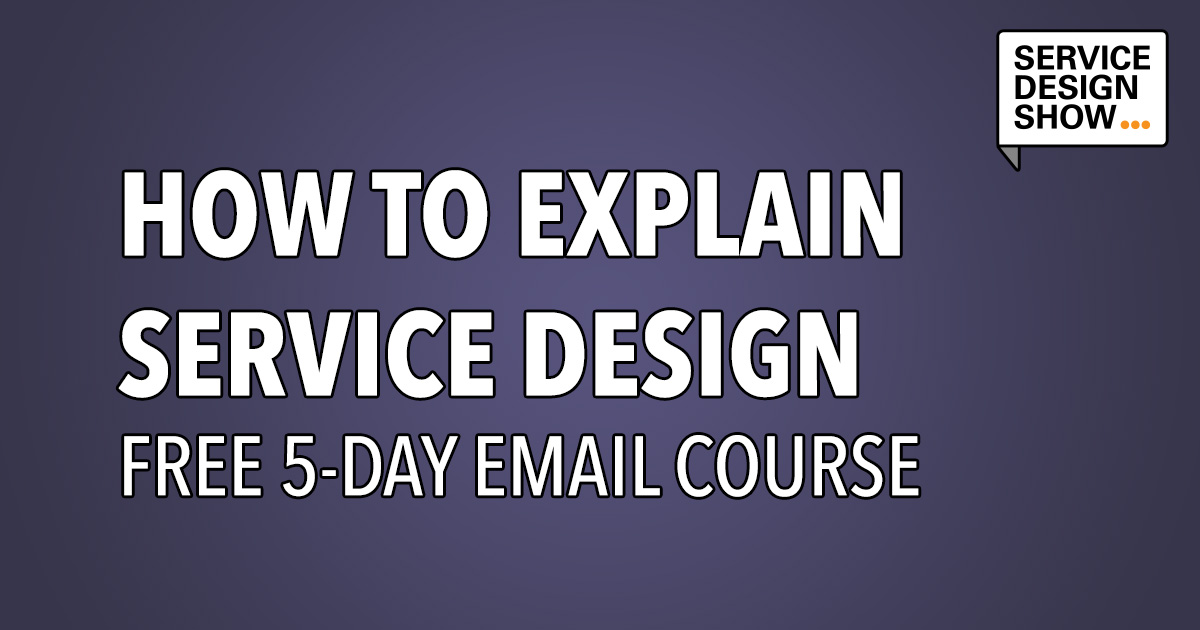 [Free Course] How To Explain Service Design - Service Design Show